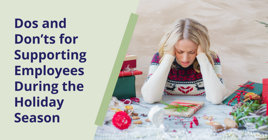 Do's and Don'ts for Supporting Employees During the Holiday Season ...